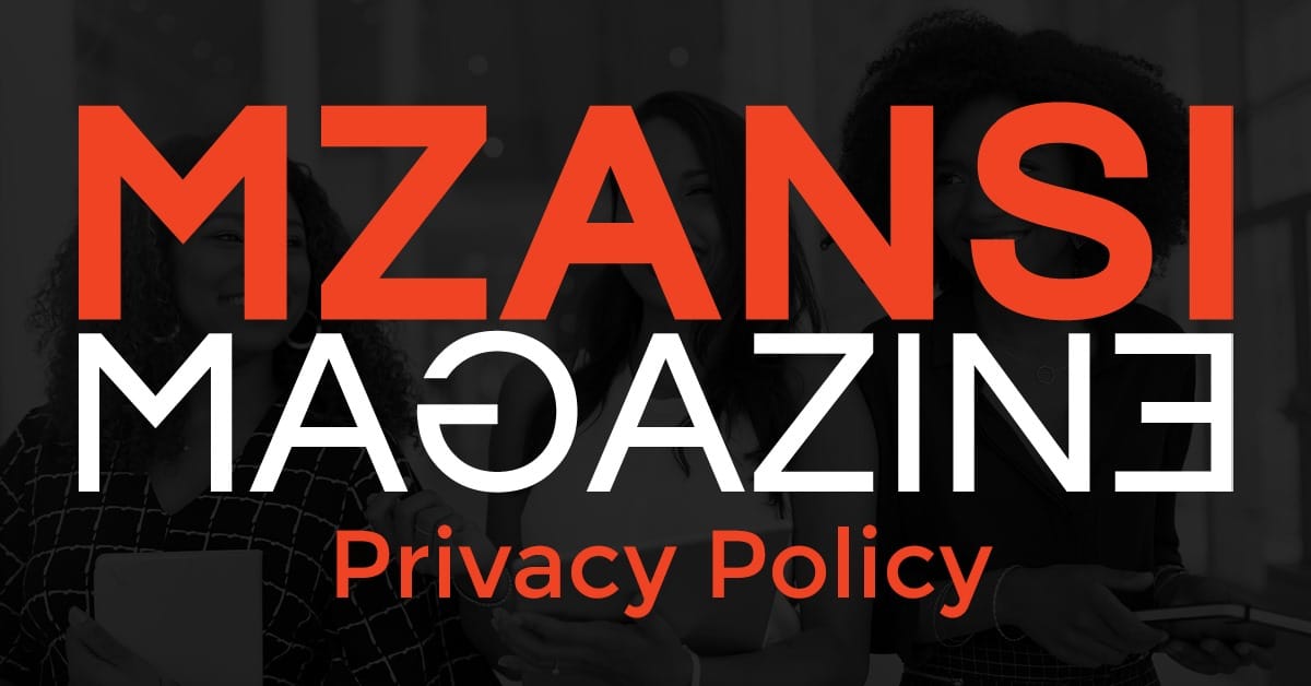 Mzansi Magazine Privacy Policy Protecting Your Data